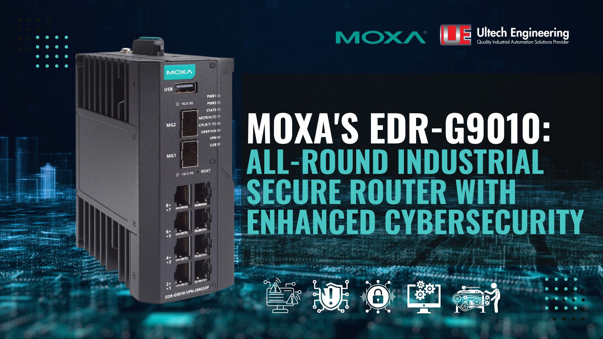 MOXA's EDR-G9010: All-Round Industrial Secure Router with Enhanced Cybersecurity - Ultech ...